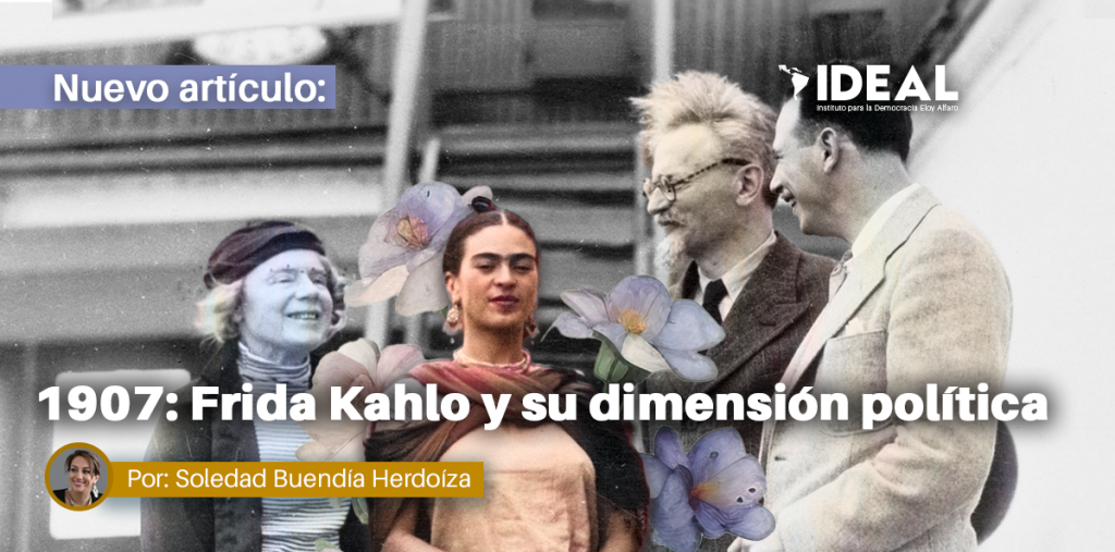 1907: Frida Kahlo y su dimensión política - IDEAL